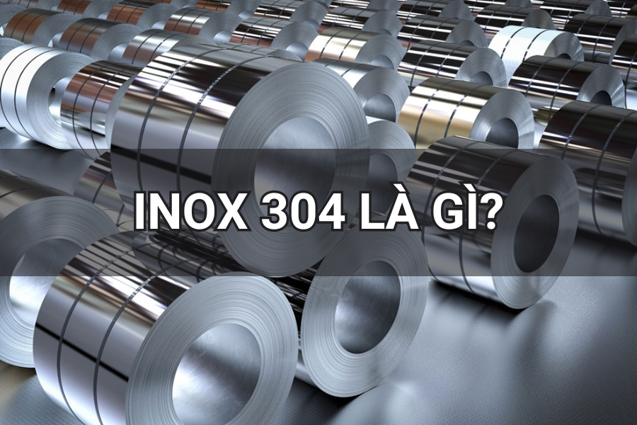 Inox 304 là gì? Cách phân biệt INOX 304 - SUS304 chính xác