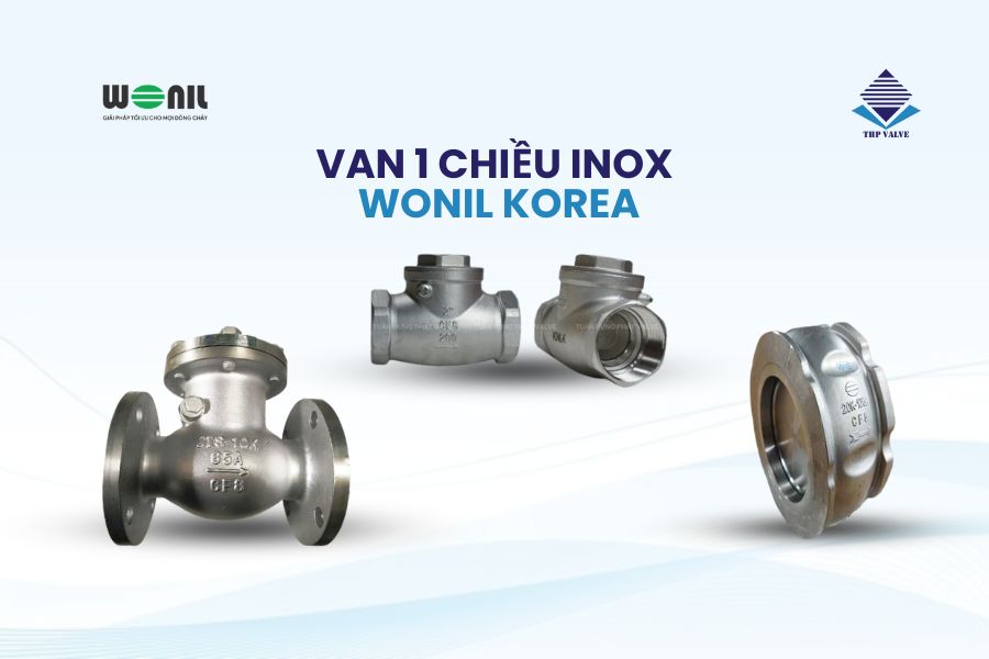 Tiêu chí lựa chọn van 1 chiều inox 304, 316 Wonil Hàn Quốc