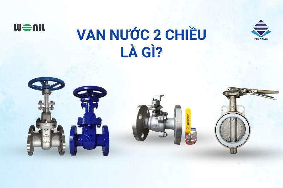 Van nước 2 chiều là gì? Các loại van 2 chiều Wonil tiêu biểu