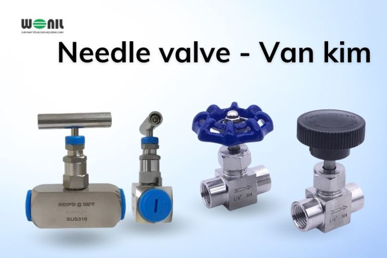 Needle valve là gì? Tìm hiểu chi tiết và ứng dụng thực tế